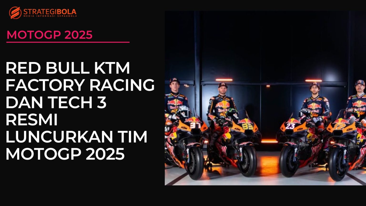 Red Bull KTM Factory Racing dan Tech 3 Resmi Luncurkan Tim MotoGP 2025 ...